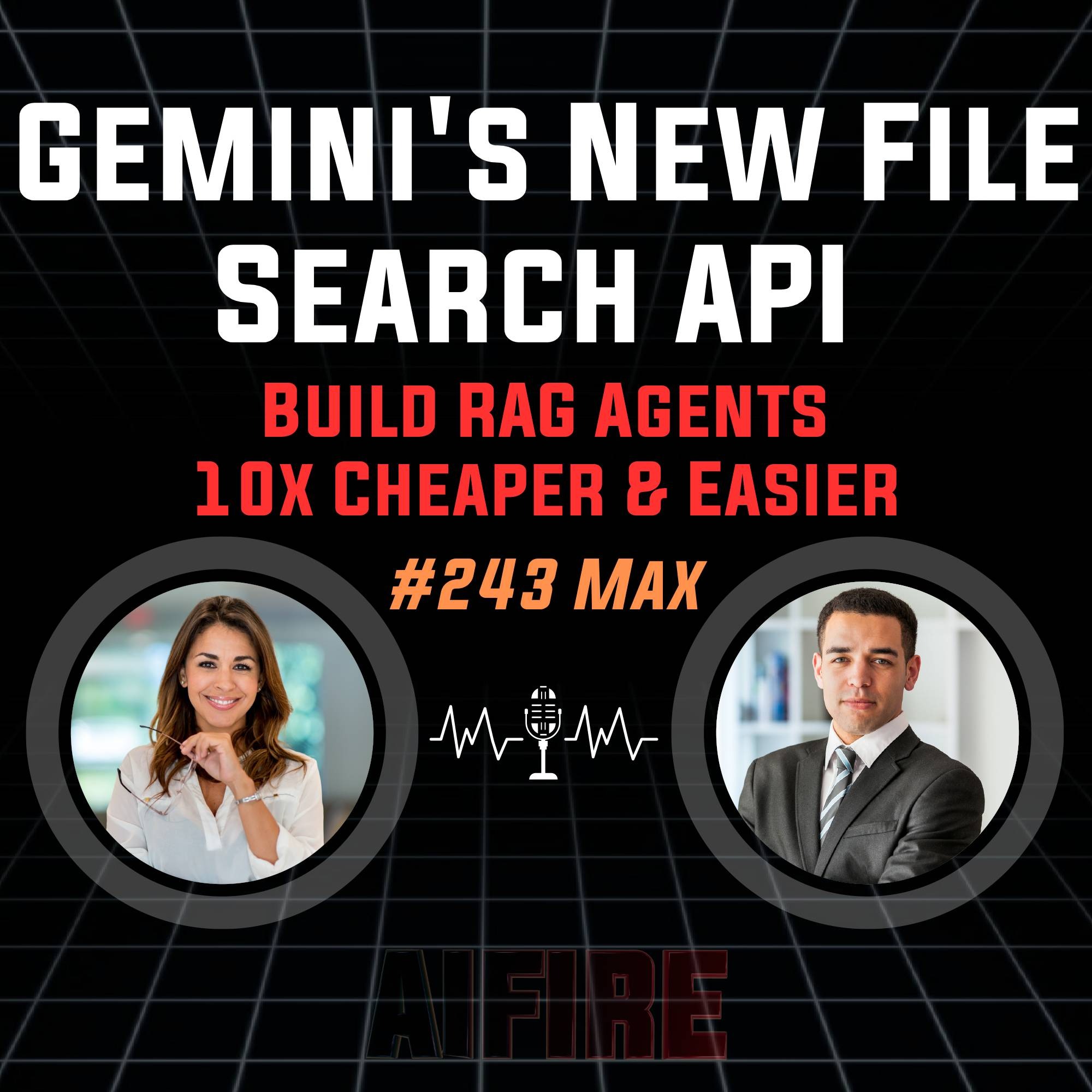 #243 Max: Gemini's New File Search API – Build RAG Agents 10x Cheaper & Easier - AI Fire Daily ...