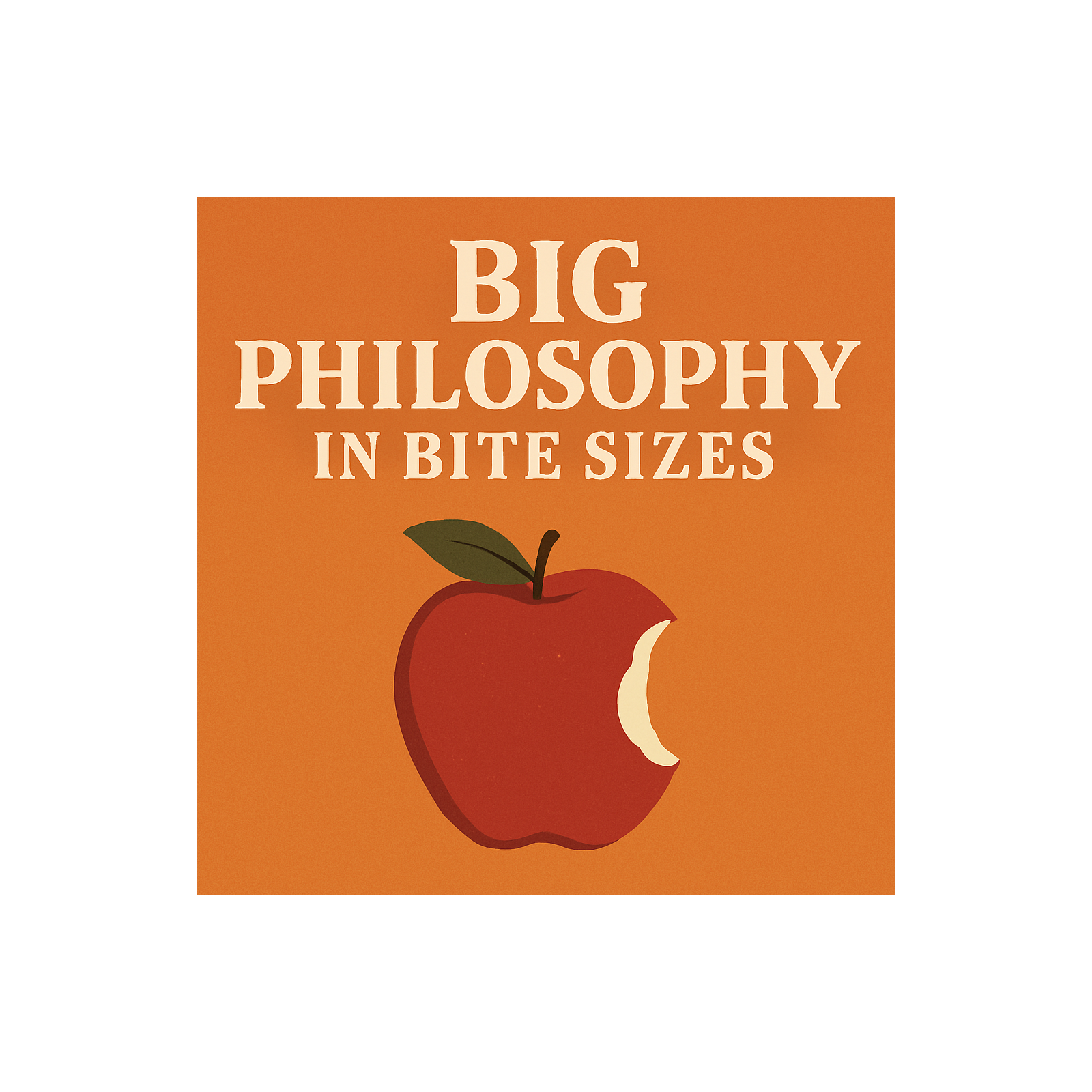 Big Philosophy in Bite Sizes - Podcast Addict
