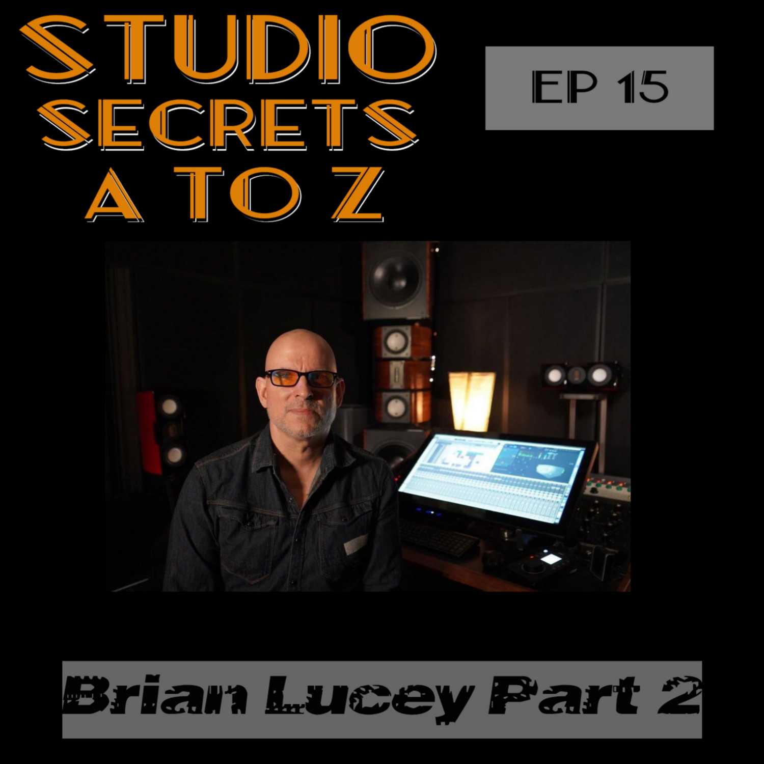 Studio Secrets A to Z - Brian Lucey Part 2 – Studio Secrets A to Z ...