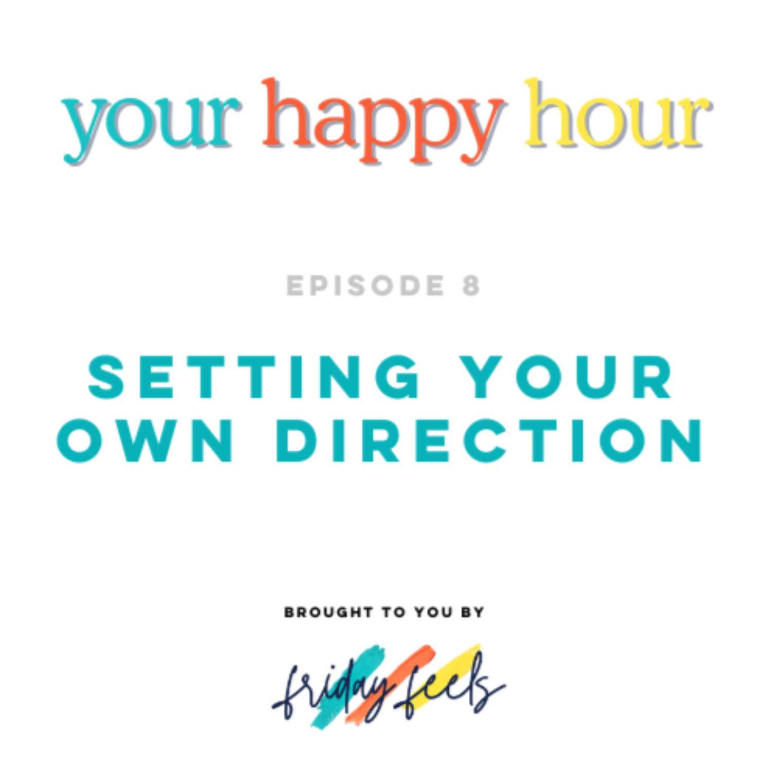 Episode 8: Setting Your Own Direction – Your Happy Hour – Podcast – Podtail